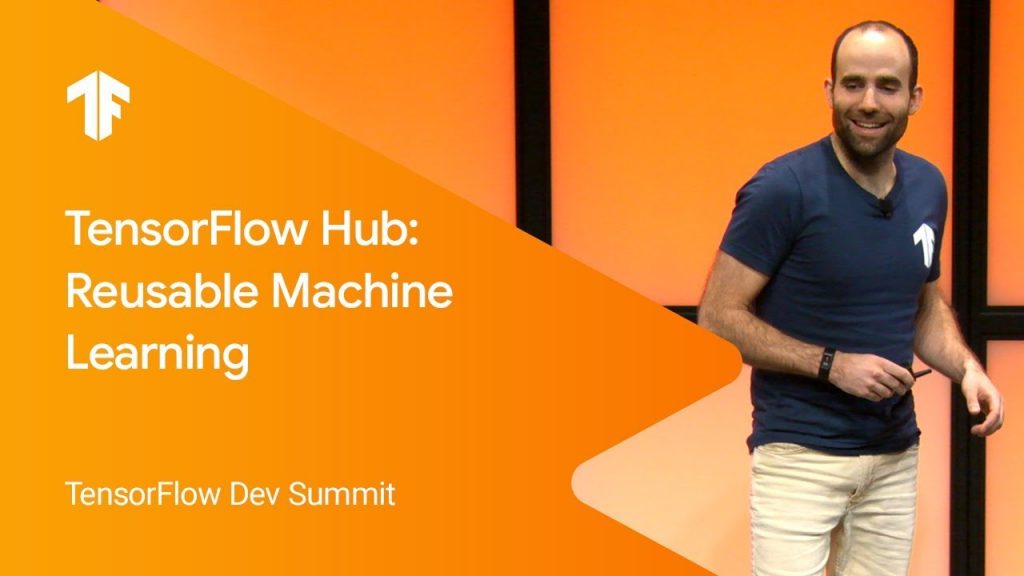 Tf Dev Summit 19 Tensorflow Hub Reusable Machine Learning Liwaiwai